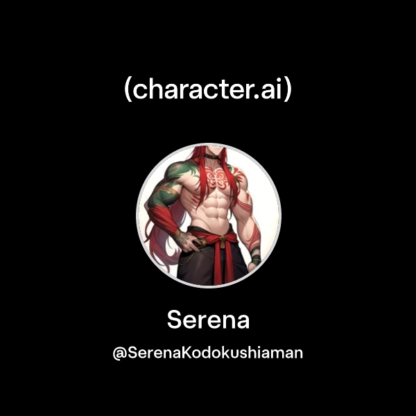 Serena (@SerenaKodokushiaman) | character.ai | Personalized AI for ...