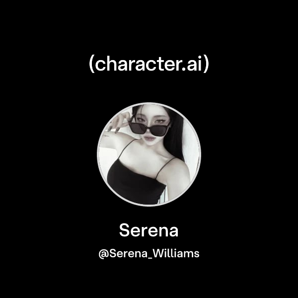 Serena (@Serena_Williams) | character.ai | AI Chat, Reimagined–Your ...
