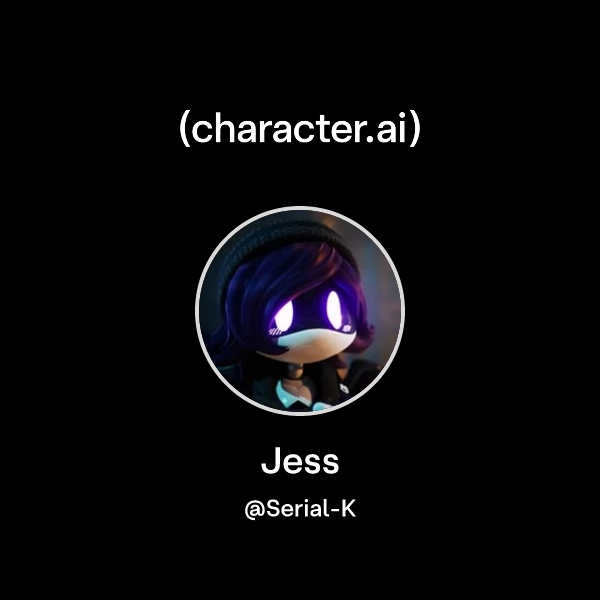 Jess (@Serial-K) | character.ai | AI Chat, Reimagined–Your Words. Your ...