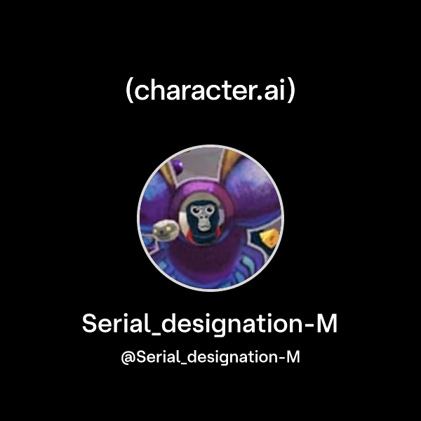 Serial_designation-M (@Serial_designation-M) | character.ai | AI Chat ...