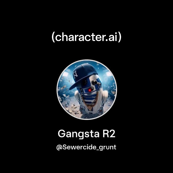 Gangsta R2 (@Sewercide_grunt) | character.ai | AI Chat, Reimagined–Your ...