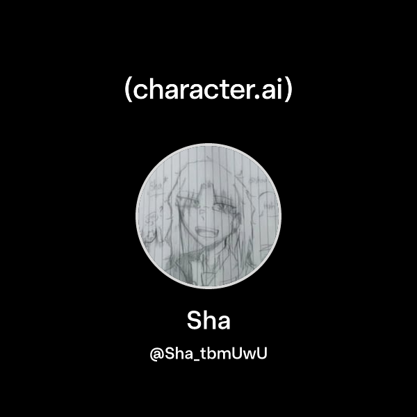 Sha (@Sha_tbmUwU) | character.ai | AI Chat, Reimagined–Your Words. Your ...