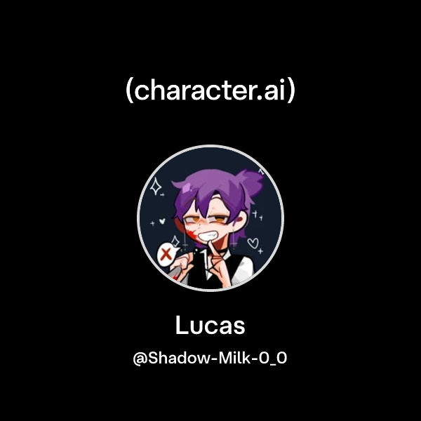 Lucas (@Shadow-Milk-0_0) | character.ai | Personalized AI for every ...