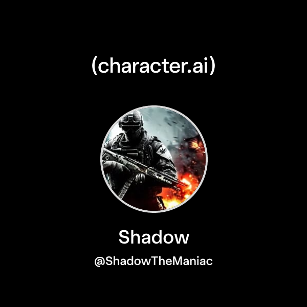 Shadow (@ShadowTheManiac) | character.ai | AI Chat, Reimagined–Your ...