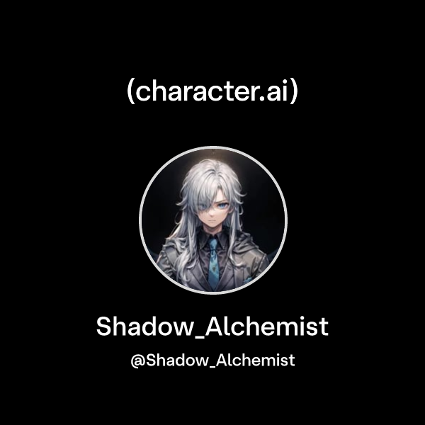 Shadow_Alchemist (@Shadow_Alchemist) | character.ai | AI Chat ...