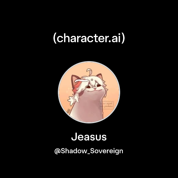 Jeasus (@Shadow_Sovereign) | character.ai | AI Chat, Reimagined–Your ...