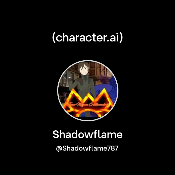 Shadowflame (@Shadowflame787) | character.ai | Personalized AI for ...