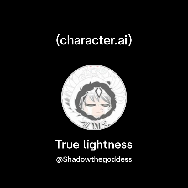 True lightness (@Shadowthegoddess) | character.ai | Personalized AI for ...