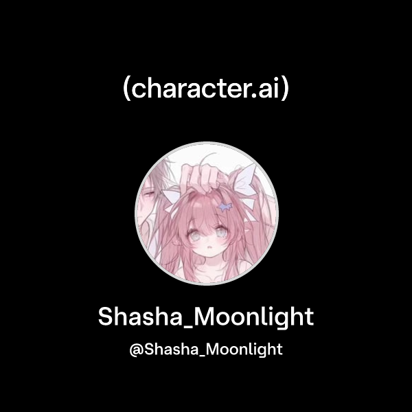 Shasha_Moonlight (@Shasha_Moonlight) | character.ai | AI Chat ...