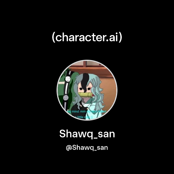 Shawq_san (@Shawq_san) | character.ai | Personalized AI for every ...