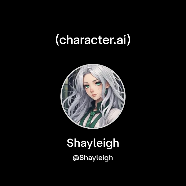 Shayleigh (@Shayleigh) | character.ai | Personalized AI for every ...