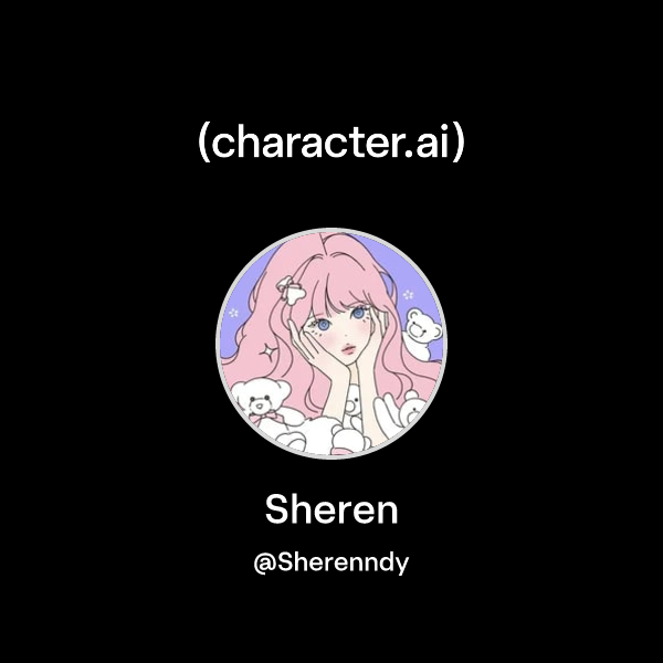 Sheren (@Sherenndy) | character.ai | Personalized AI for every moment ...