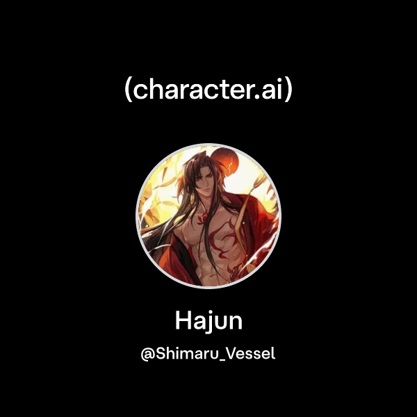 Hajun (@Shimaru_Vessel) | character.ai | Personalized AI for every ...