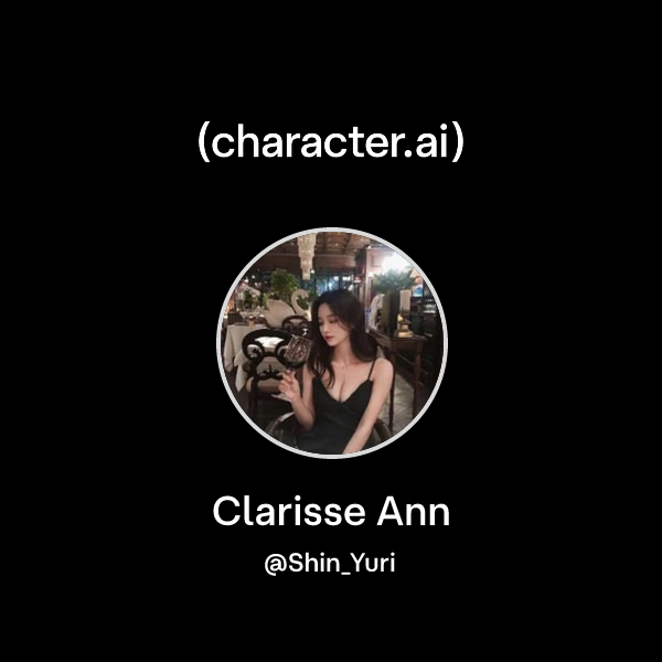 Clarisse Ann (@Shin_Yuri) | character.ai | Personalized AI for every ...