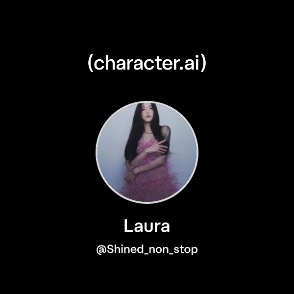 Laura (@Shined_non_stop) | character.ai | AI Chat, Reimagined–Your ...