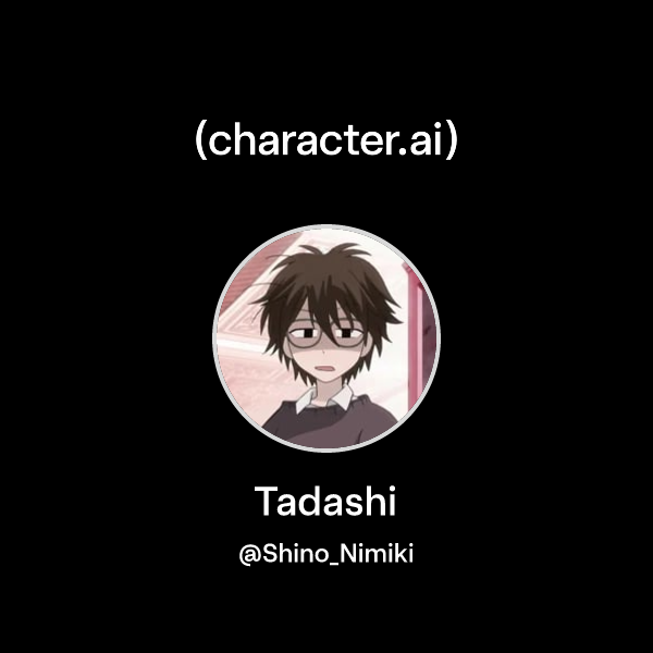 Tadashi (@Shino_Nimiki) | character.ai | AI Chat, Reimagined–Your Words ...