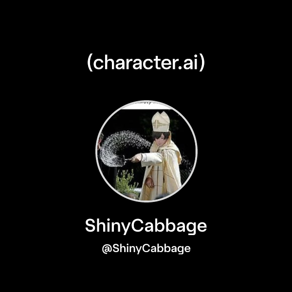 ShinyCabbage (@ShinyCabbage) | character.ai | Personalized AI for every ...