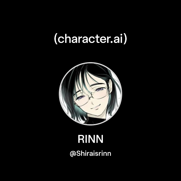 RINN (@Shiraisrinn) | character.ai | Personalized AI for every moment ...
