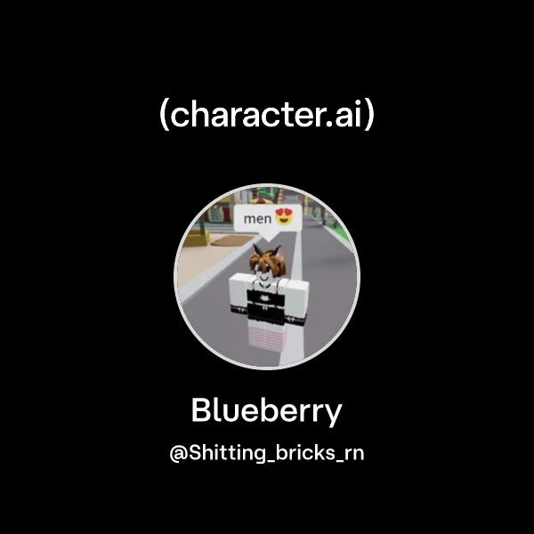 Blueberry (@Shitting_bricks_rn) | character.ai | AI Chat, Reimagined–Your Words. Your World.