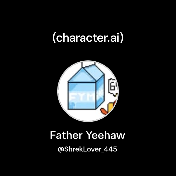 Father Yeehaw (@ShrekLover_445) | character.ai | Personalized AI for every moment of your day