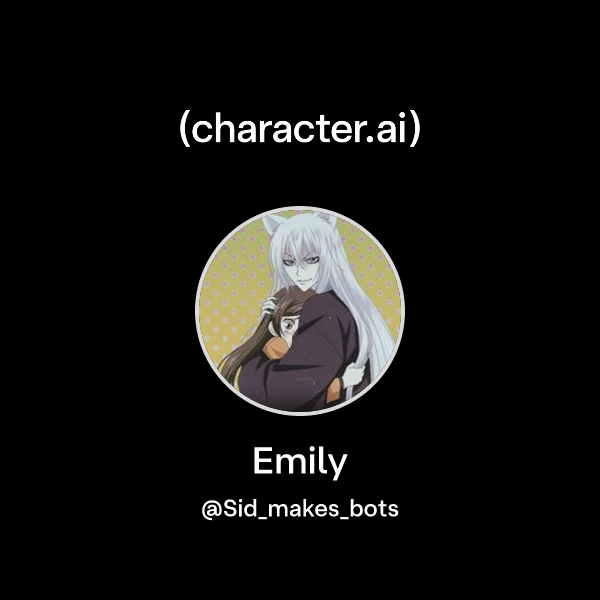 Emily (@Sid_makes_bots) | character.ai | AI Chat, Reimagined–Your Words ...