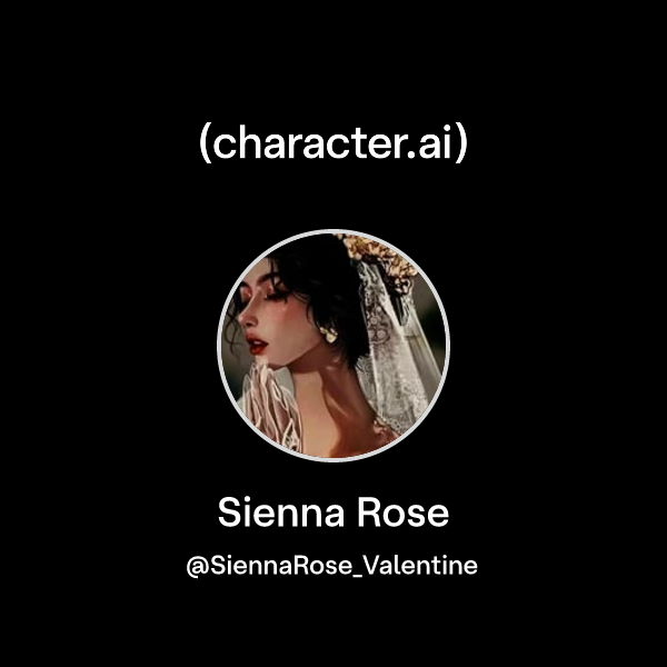 Sienna Rose (@SiennaRose_Valentine) | character.ai | AI Chat, Reimagined–Your Words. Your World.