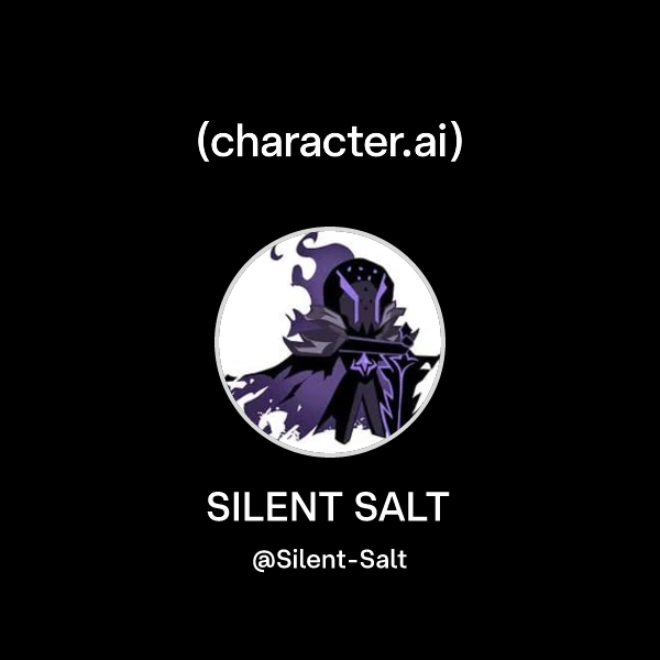 SILENT SALT (@Silent-Salt) | character.ai | AI Chat, Reimagined–Your ...
