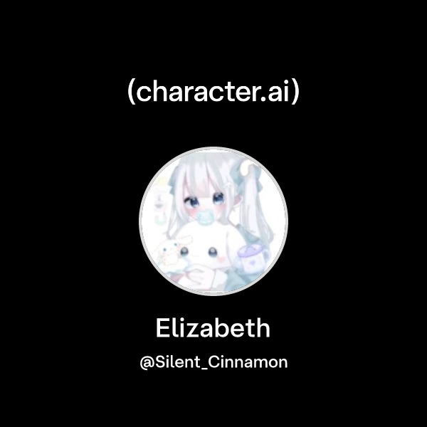 Elizabeth (@Silent_Cinnamon) | character.ai | AI Chat, Reimagined–Your ...
