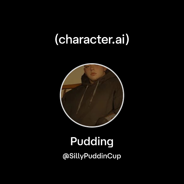 Pudding (@SillyPuddinCup) | character.ai | AI Chat, Reimagined–Your ...