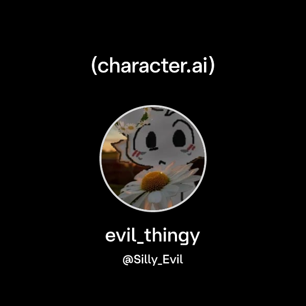 evil_thingy (@Silly_Evil) | character.ai | Personalized AI for every ...
