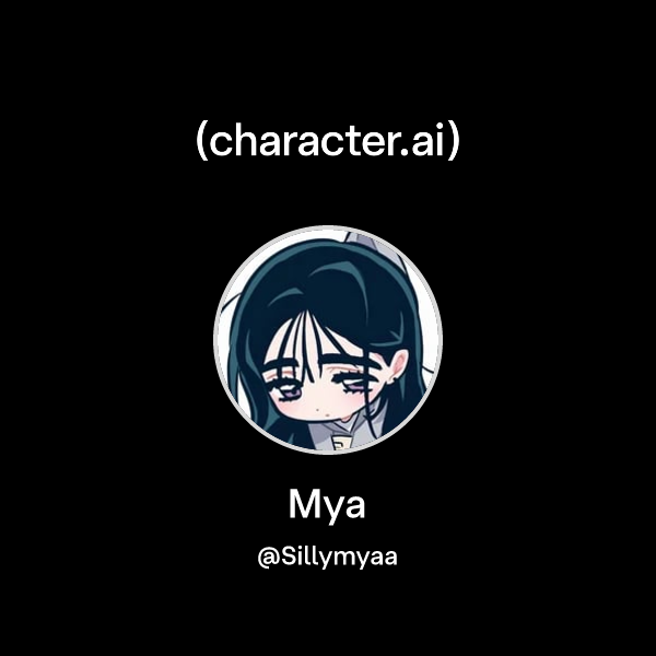 Mya (@Sillymyaa) | character.ai | AI Chat, Reimagined–Your Words. Your ...