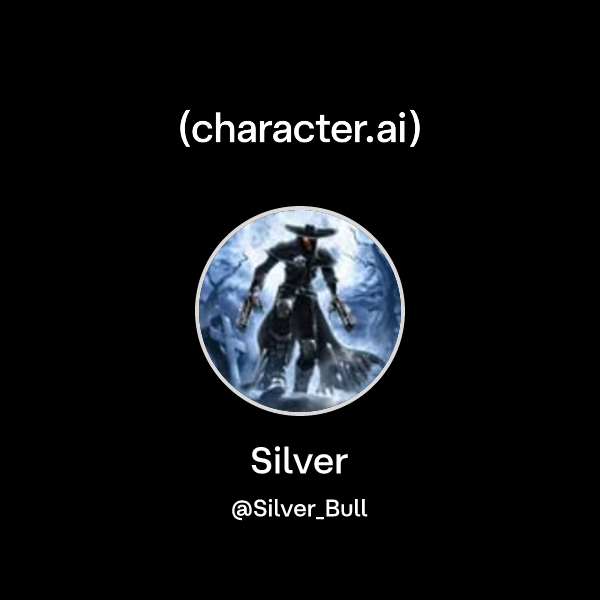 Silver (@Silver_Bull) | character.ai | AI Chat, Reimagined–Your Words. Your World.