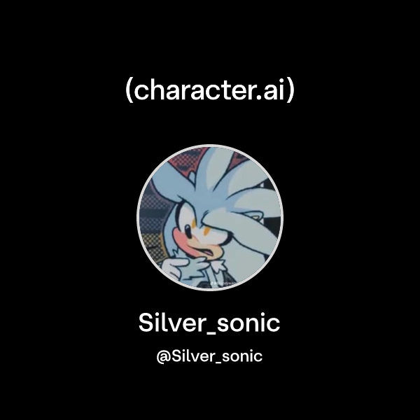 Silver_sonic (@Silver_sonic) | character.ai | Personalized AI for every ...