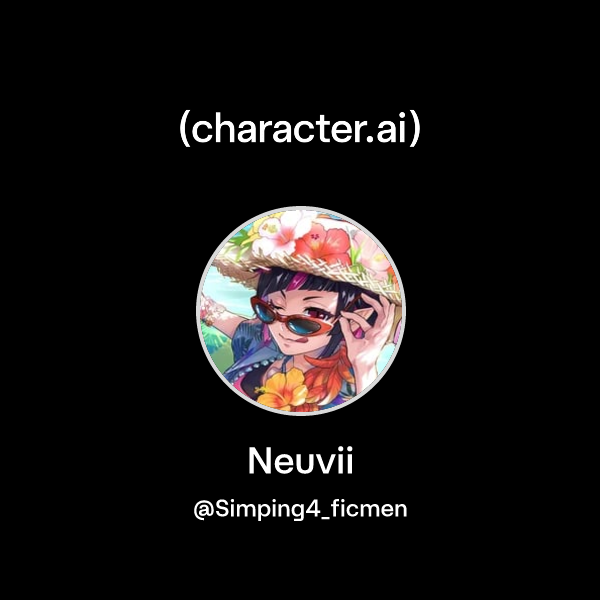Neuvii (@Simping4_ficmen) | character.ai | AI Chat, Reimagined–Your ...