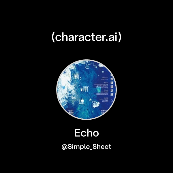 Echo (@Simple_Sheet) | character.ai | AI Chat, Reimagined–Your Words ...