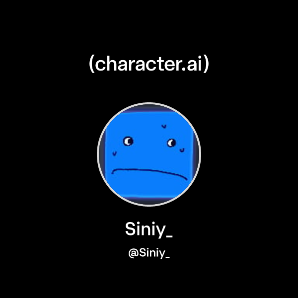 Siniy_ (@Siniy_) | character.ai | Personalized AI for every moment of ...