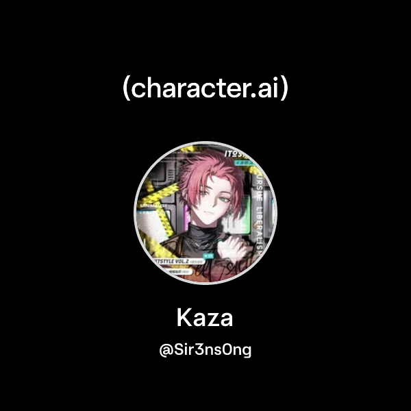 Kaza (@Sir3ns0ng) | character.ai | AI Chat, Reimagined–Your Words. Your ...