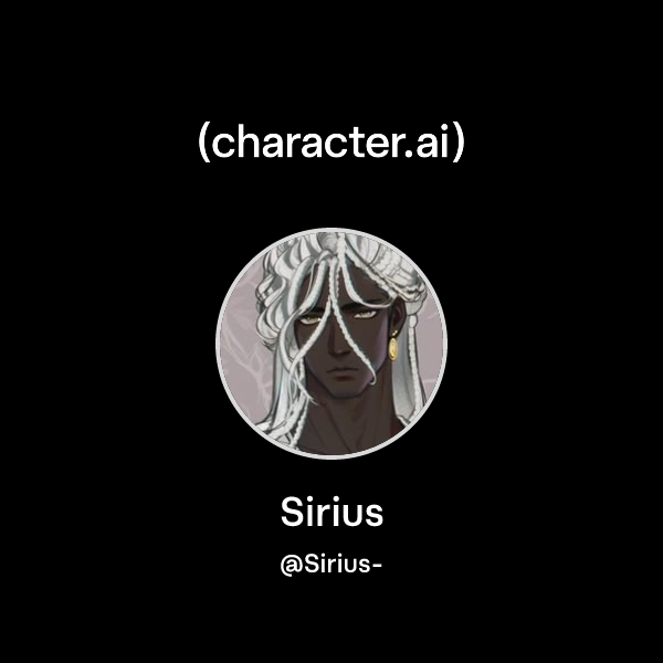 Sirius (@Sirius-) | character.ai | AI Chat, Reimagined–Your Words. Your ...