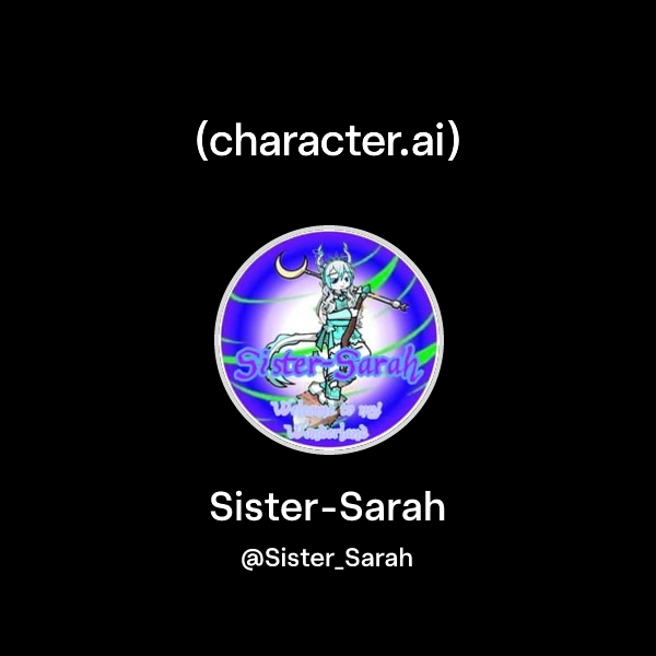 Sister-Sarah (@Sister_Sarah) | character.ai | AI Chat, Reimagined–Your ...