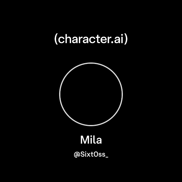 Mila (@Sixt0ss_) | character.ai | AI Chat, Reimagined–Your Words. Your ...