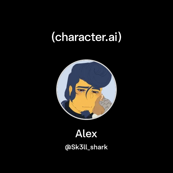 Alex (@Sk3ll_shark) | character.ai | AI Chat, Reimagined–Your Words ...