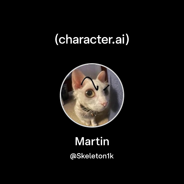 Martin (@Skeleton1k) | character.ai | AI Chat, Reimagined–Your Words ...