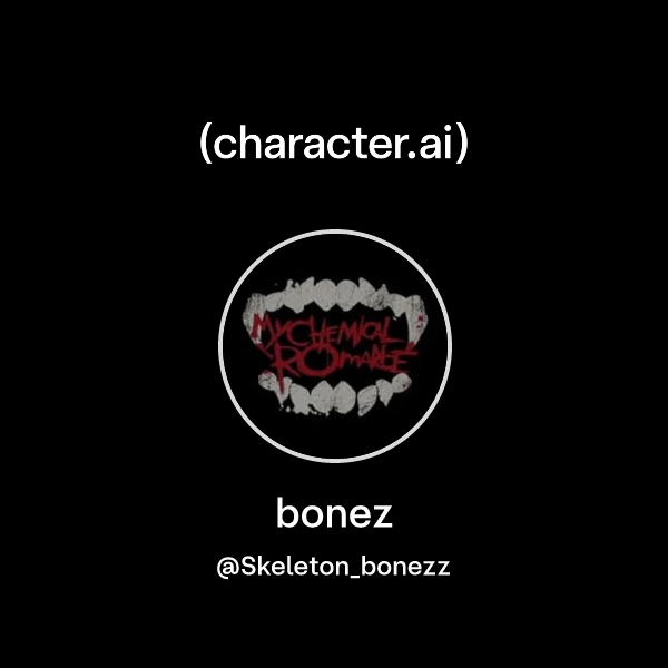 bonez (@Skeleton_bonezz) | character.ai | Personalized AI for every moment of your day