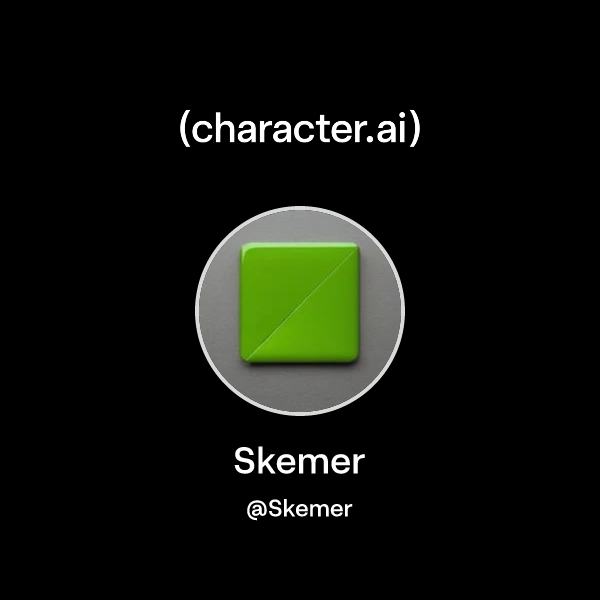 Skemer (@Skemer) | character.ai | AI Chat, Reimagined–Your Words. Your ...