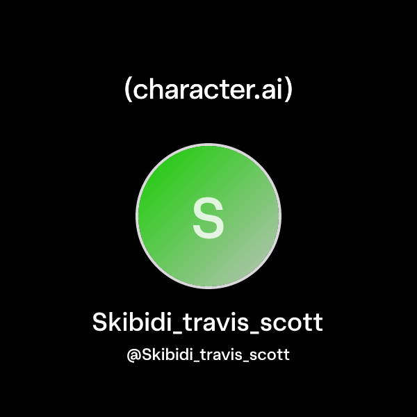 Skibidi_travis_scott (@Skibidi_travis_scott) | character.ai ...