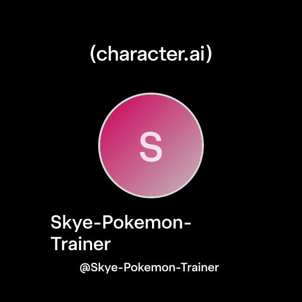 Skye-Pokemon-Trainer (@Skye-Pokemon-Trainer) | character.ai | AI Chat ...