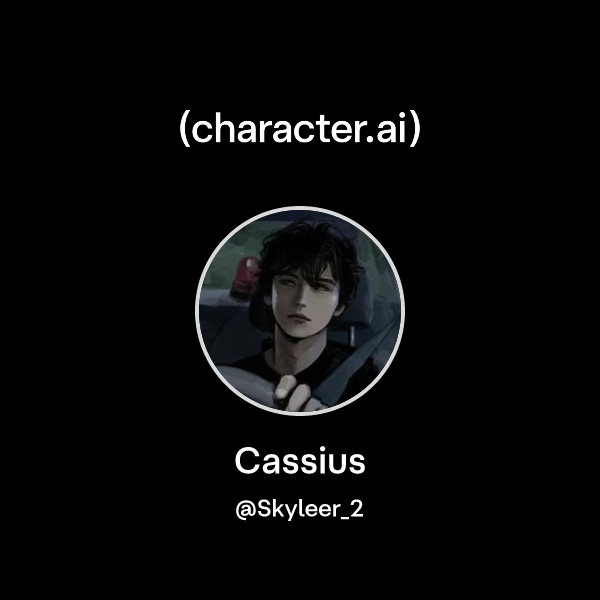 Cassius (@Skyleer_2) | character.ai | Personalized AI for every moment of your day
