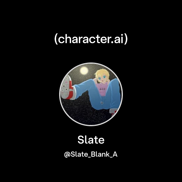 Slate (@Slate_Blank_A) | character.ai | AI Chat, Reimagined–Your Words ...