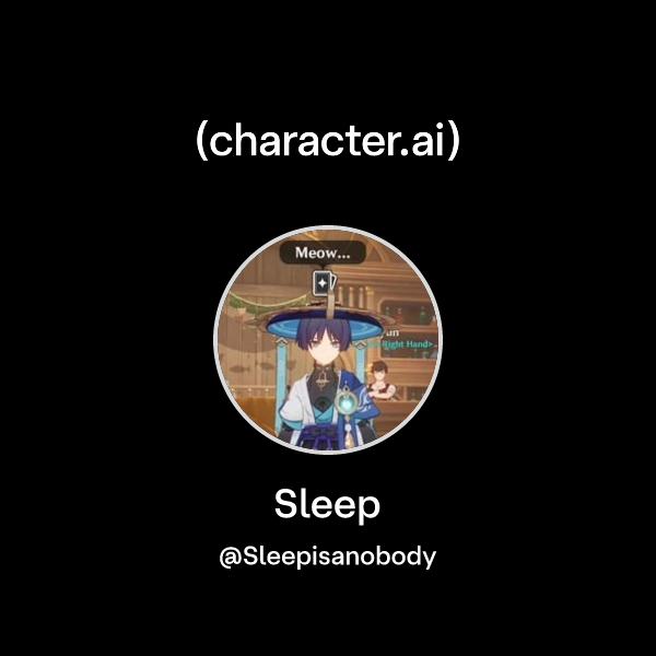 Sleep (@Sleepisanobody) | character.ai | AI Chat, Reimagined–Your Words ...