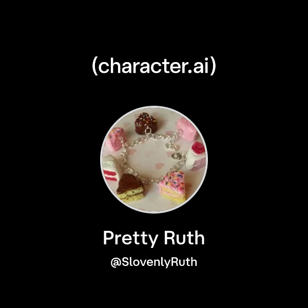 Pretty Ruth (@SlovenlyRuth) | character.ai | AI Chat, Reimagined–Your ...